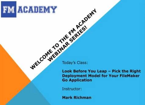 FM Academy: Look Before You Leap - Pick the Right Deployment Model for Your FileMaker Go ...